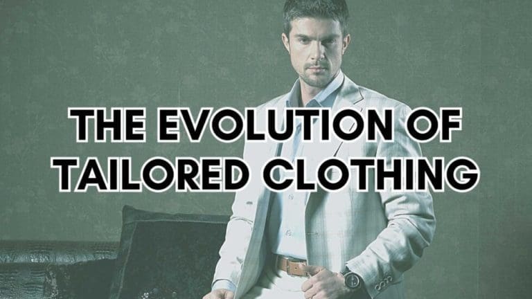 Tailored Clothing: Tracing Its Evolution Through Centuries
