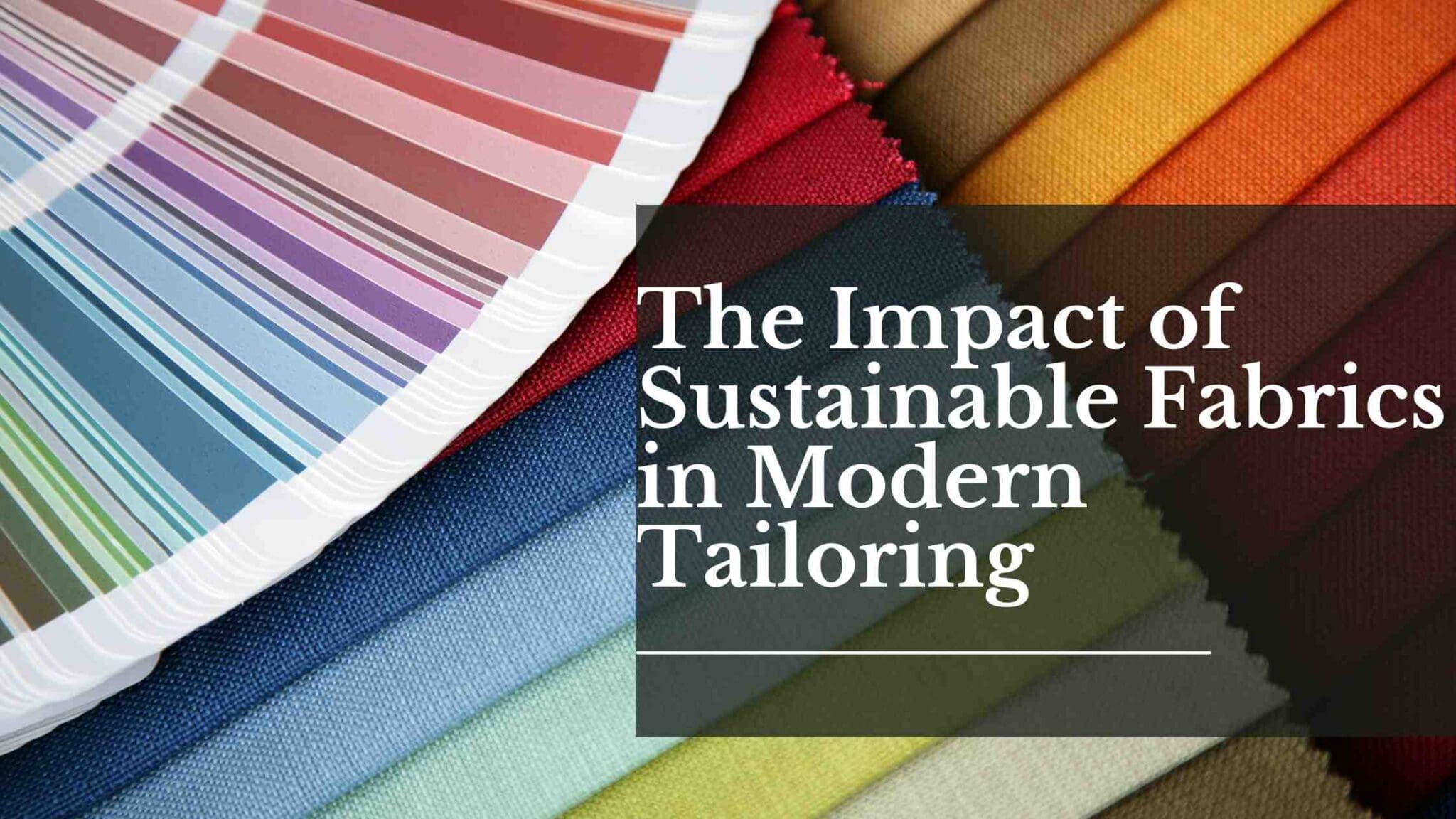 Sustainable Fabrics in Modern Tailoring - Michael Tailors' Eco Approach