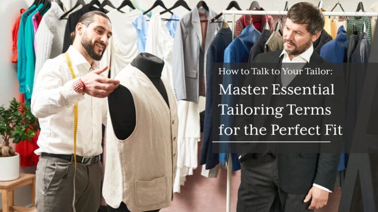 How to Talk to Your Tailor: Key Terms for the Perfect Fit