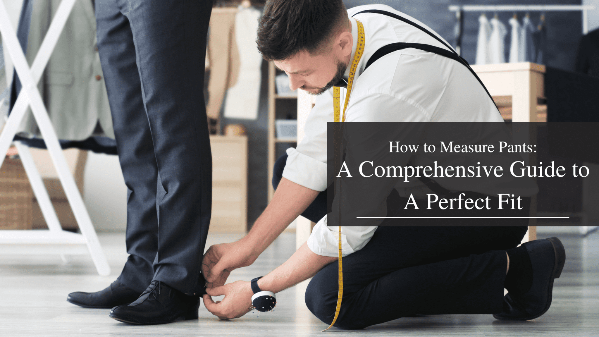 How to Measure Pants: A Comprehensive Guide to a Perfect Fit - Michael ...
